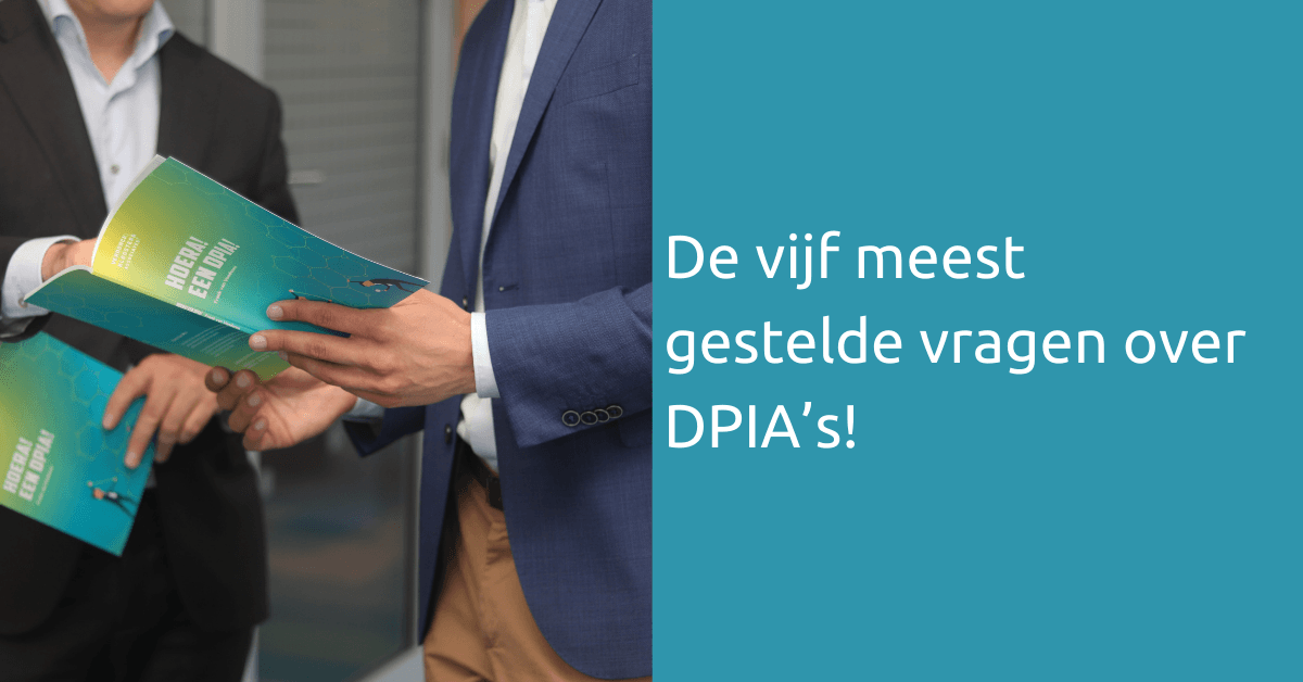 De vijf meest gestelde vragen over DPIA’s - VKA De vijf meest gestelde vragen over DPIA’s - VKA